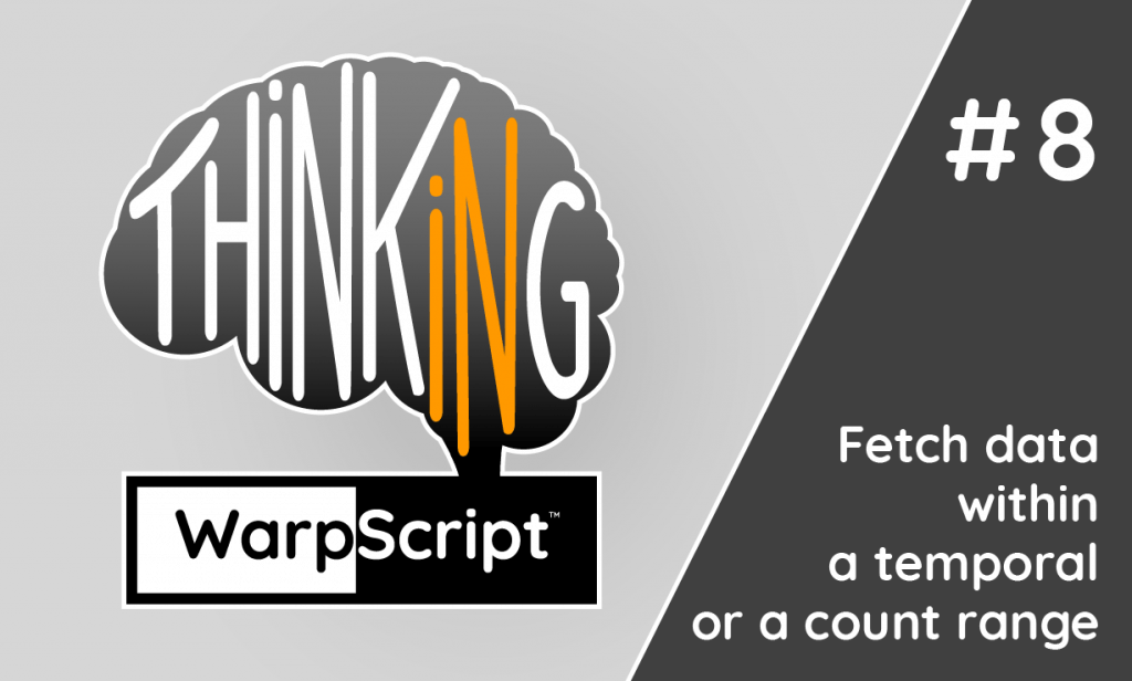 Thinking in WarpScript – Fetch data within a temporal or a count range - SenX